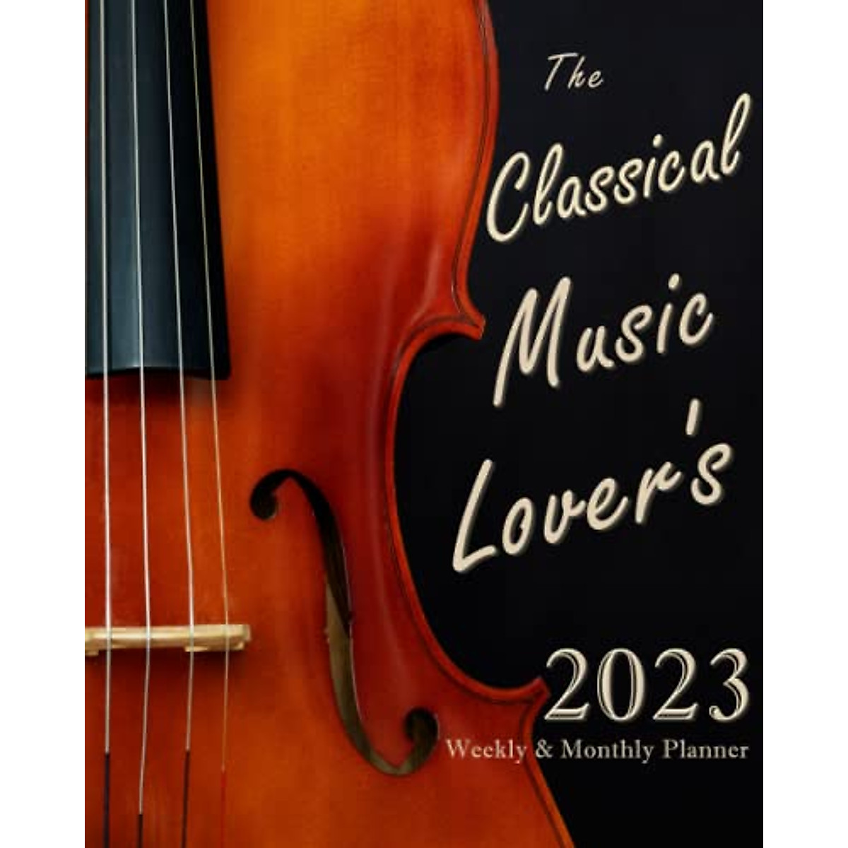 The Classical Music Lover's 2023 Weekly & Monthly Planner: 8x10 Daily Agenda Organizer Featuring Music History Dates & Quotes