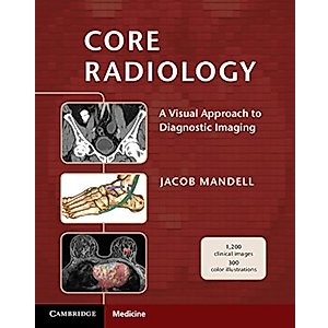 Core Radiology: A Visual Approach to Diagnostic Imaging