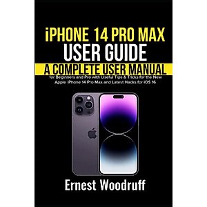 iPhone 14 Pro Max User Guide: A Complete User Manual for Beginners and Pro with Useful Tips & Tricks for the New Apple iPhone 14 Pro Max and Latest Hacks for iOS 16