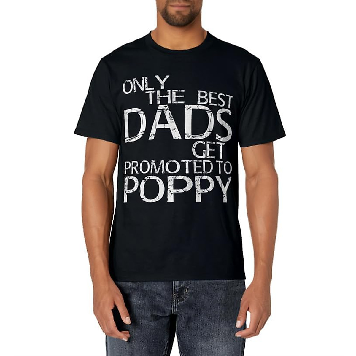 Only The Best Dads Get Promoted To Poppy T-Shirt Daddy Gift T-Shirt