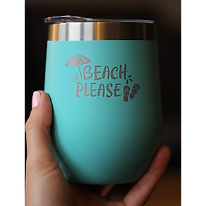 Beach Please - Travel Wine Tumbler with Sliding Lid - Stemless Stainless Steel Insulated Cup - Cute Funny Outdoor Camping Item - Teal
