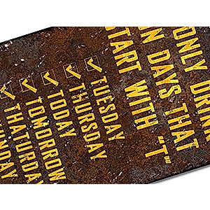 ALREAR Funny Man Cave Metal Tin Signs Bar Decor Accessories Beer Club Wall Decorations I Only Drink on Days That Start with T Aluminum 8x12 Inches