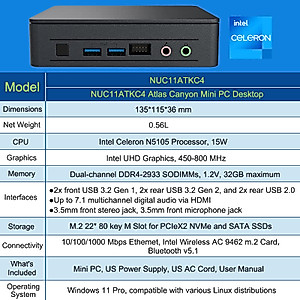 Intel NUC 11, Atlas Canyon NUC11ATKC4 Win11 Pro Mini PC, 2.0 GHz - 2.9 GHz Burst,Intel Celeron N5105 Processor,4 Core, 4 Thread, 15W, Intel UHD Graphics,450-800 MHz Burst (NO RAM+SSD+OS Inside)
