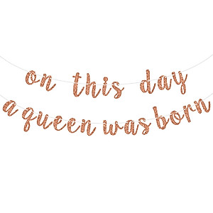On this Day a Queen was Born Banner, Happy Birthday Bunting Sign for Girl/Women, Birthday Gift for Mother/Wife, Birthday/Gender Reaveal/Baby Shower Party Decoration Supplies, Rose Gold Glitter