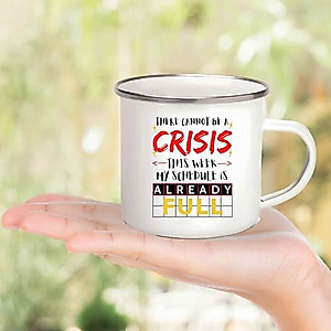 Inspirational Gift -funny Gift For Boss, Staff & Secretary - Can't Face Another Crisis - Manager Gift Idea On Graduation - Unique Saying 12oz Enamel Silver Mug