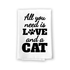 Honey Dew Gifts Funny Towels, All You Need is Love and a Cat Kitchen Towel, Dish Towel, Multi-Purpose Pet and Cat Lovers Kitchen Towel, 27 inch by 27 inch Cotton Flour Sack Towel