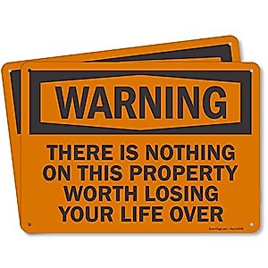 SmartSign (Pack of 2) 7 x 10 inch “There is Nothing On This Property Worth Losing Life Over” Funny No Trespassing Warning Sign, 55 mil HDPE Plastic, Black and Orange