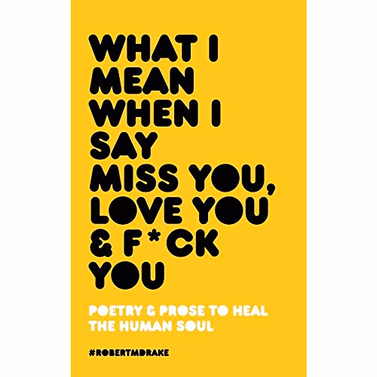 What I Mean When I Say Miss You, Love You and Fuck You