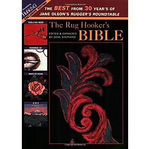 The Rug Hooker's Bible: The Best From 30 Years Of Jane Olson's Rugger's Roundtable