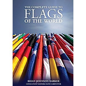 The Complete Guide to Flags of the World, 3rd Edition (IMM Lifestyle Books) 220 Countries & Territories, Over 600 Illustrations & Photos, Flag History & Symbolism, Statistics, De Facto States, & More