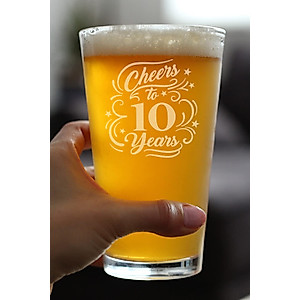 Cheers to 10 Years - Pint Glass for Beer - Gifts for Women & Men - 10th Anniversary Party Decor - 16 Oz Glass