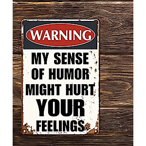 Funny Sarcastic Metal Signs Warning My Sense of Humor Might Hurt Your Feelings For Garage Man Cave Bar Home Bedroom Sign Wall Decor Tin Signs 8"x12"