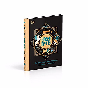 Greek Myths: Meet the heroes, gods, and monsters of ancient Greece (Ancient Myths)