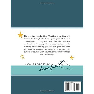 The Cursive Handwriting Workbook for Kids: A Fun and Engaging Cursive Writing Practice Book for Children and Beginners to Learn the Art of Penmanship