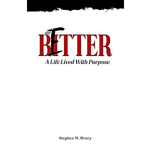 Bitter or Better: A Life Lived With Purpose