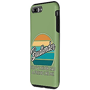 iPhone 7 Plus/8 Plus Budtender You've Never Had A Friend Like Me Fun Dispensary Case