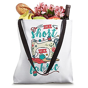 Funny Quilting Sewing Life is Short Buy the Fabric Crafting Tote Bag