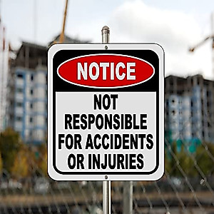 Notice Not Responsible For Accidents Or Injuries Sign Outdoor Signs - Warning Sign - Street Signs - Enter Signs - Signs - Posted Signs- Own Risk Caution Area - 8.5" X 10"