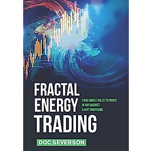 Fractal Energy Trading: Four Simple Rules to Profit In Any Market & Any Timeframe