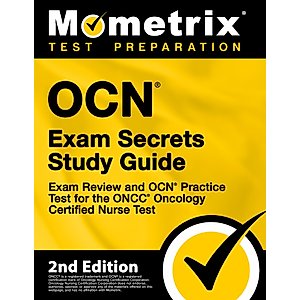 OCN Exam Secrets Study Guide - Exam Review and OCN Practice Test for the ONCC Oncology Certified Nurse Test: [2nd Edition] (Mometrix Test Preparation)
