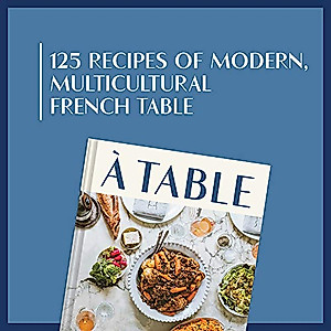 A Table: Recipes for Cooking and Eating the French Way