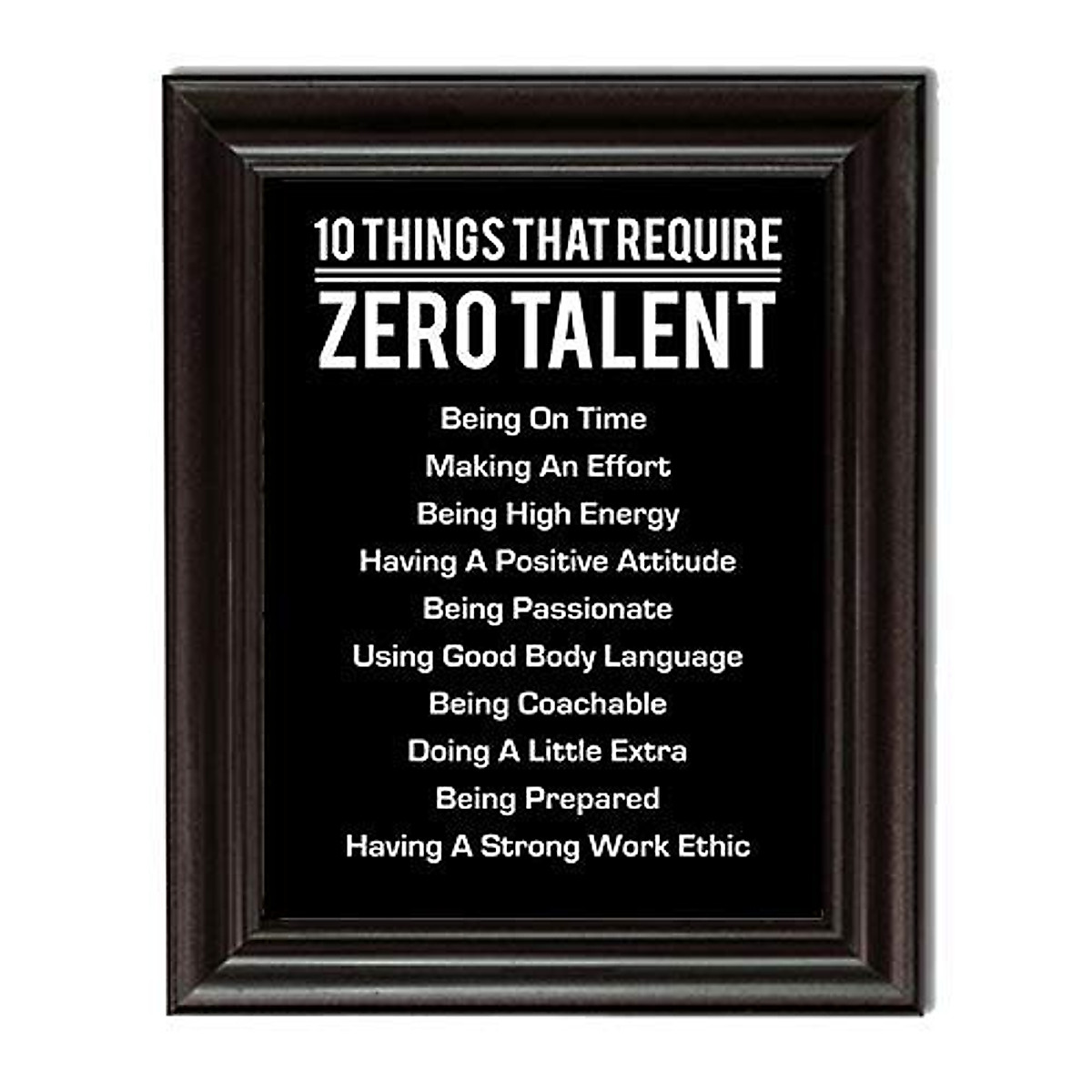 "10 Things That Require Zero Talent"- Motivational Wall Art- 8 x 10" Poster Print-Ready to Frame. Modern Decor for Home-Office-School-Gym & Locker Room. Teach Your Team & Players The Fundamentals!