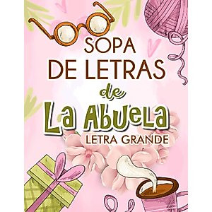 Sopa de Letras de la Abuela: Sopa de Letras para Adultos, Letra Grande en Espanol (Spanish Edition)