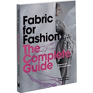 Fabric for Fashion: The Complete Guide: Natural and Man-made Fibers