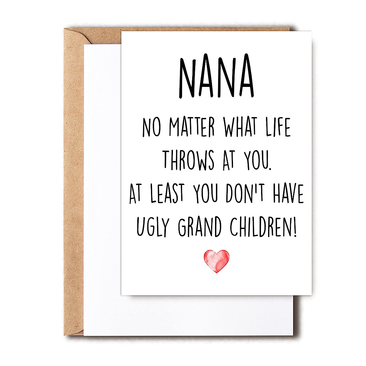 Funny Nana Card, No Matter What Life Throws At You At Least You Don't Have Ugly Grand Children, Greeting Birthday Card, Mother's Day Card