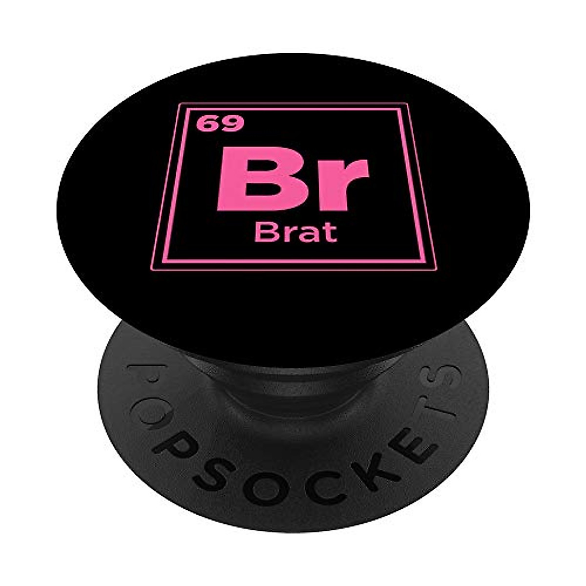 69 Brat Element - Kinky Phone Gear For Women & Slave Owners PopSockets PopGrip: Swappable Grip for Phones & Tablets