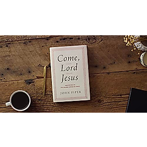 Come, Lord Jesus: Meditations on the Second Coming of Christ