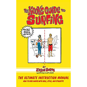 The Kook's Guide to Surfing: The Ultimate Instruction Manual: How to Ride Waves with Skill, Style, and Etiquette