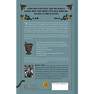 Wild Witchcraft: Folk Herbalism, Garden Magic, and Foraging for Spells, Rituals, and Remedies