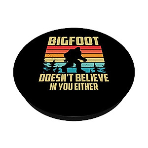 Bigfoot does not believe in you either Funny Sasquatch PopSockets Swappable PopGrip