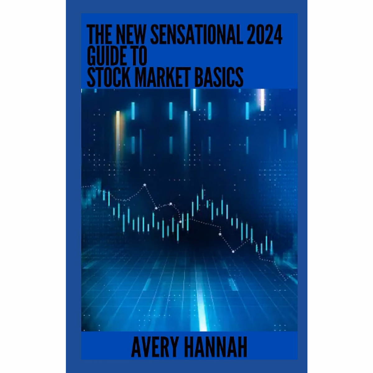 The New Sensational 2024 Guide To Stock Market Basics: Everything You Need To Know