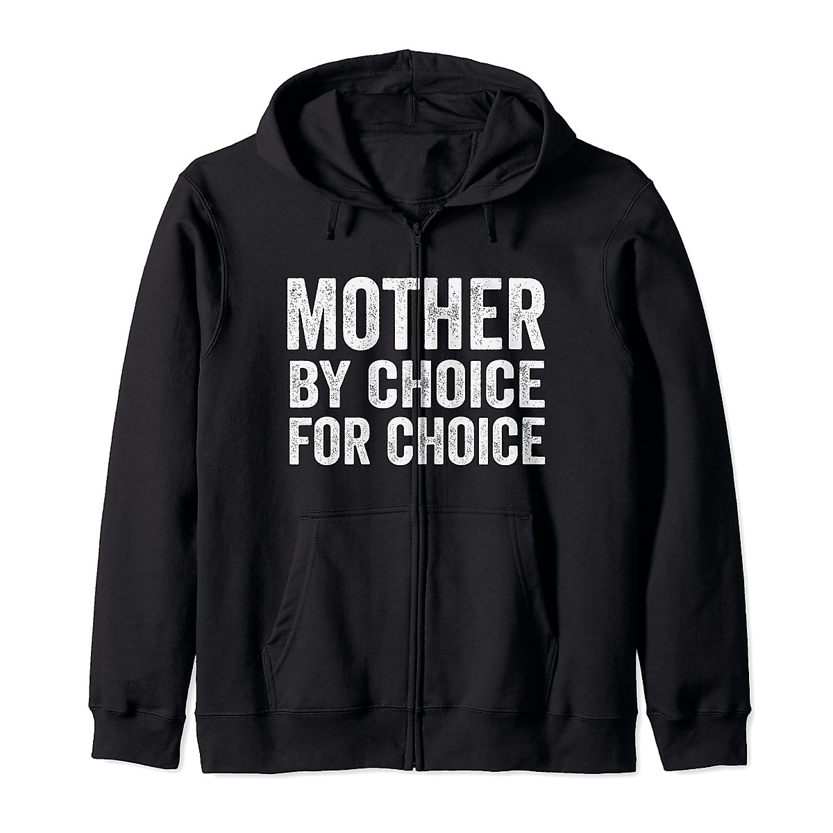 Mother By Choice For Choice Pro Choice Feminist Rights Zip Hoodie