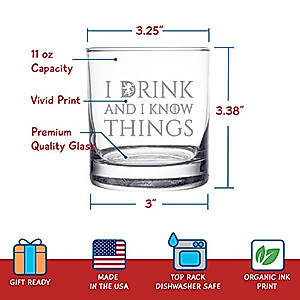 I Drink and I Know Things Tumbler Whiskey Scotch Glass- 11 oz- Funny Novelty Lowball Rocks Glass - Present for Dad, Men, Friends, Him- Made in USA- Old Fashioned Whiskey Inspired by GOT