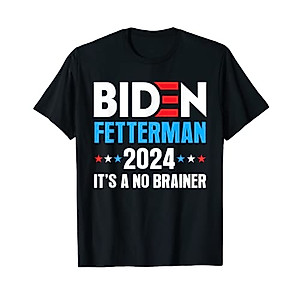 Biden Fetterman 2024 It's a No Brainer Political Joe Biden T-Shirt