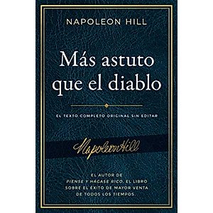 Más astuto que el diablo: El texto completo original sin editar; El autor de Piense y hágase rico, el libro sobre el éxito de mayor venta (An Official ... Napoleon Hill Foundation) (Spanish Edition)