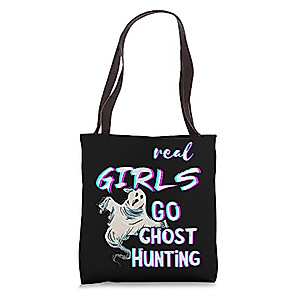Real Girls Go Ghost Hunting Paranormal Hunt Ghost Hunter Tote Bag