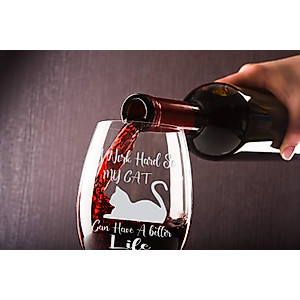 I Work Hard so My Cat Can Have a Better Life - Funny 15oz Stemless Crystal Wine Glass - Fun Wine Glasses with Sayings Gifts for Women