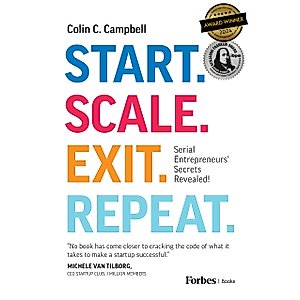 Start. Scale. Exit. Repeat.: Serial Entrepreneurs' Secrets Revealed!