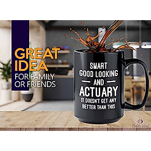 Actuary Coffee Mug 15oz Black - Smart Good Looking Actuary - Actuaries Insurance Statiscian Accountant Analyst Auditor Data Scientist Bussiness Finance CPA
