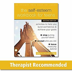 The Self-Esteem Workbook for Teens: Activities to Help You Build Confidence and Achieve Your Goals
