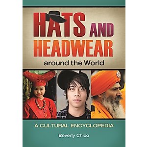 Hats and Headwear around the World: A Cultural Encyclopedia