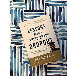 Lessons from a Third Grade Dropout: How the Timeless Wisdom of One Man Can Impact an Entire Generation