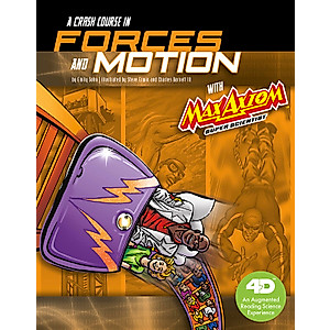 A Crash Course in Forces and Motion with Max Axiom Super Scientist: 4D An Augmented Reading Science Experience (Graphic Science 4D) (Graphic Science: Max Axiom, Super Scientist)