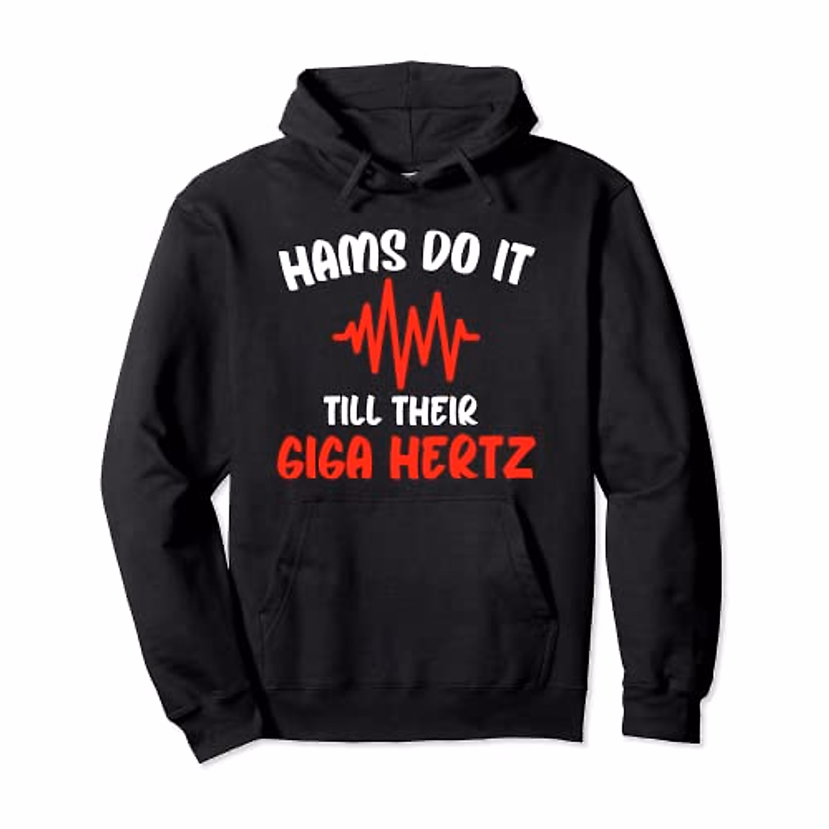 Amateur Radio Funny Design, Hams do it till their gigahertz Pullover Hoodie