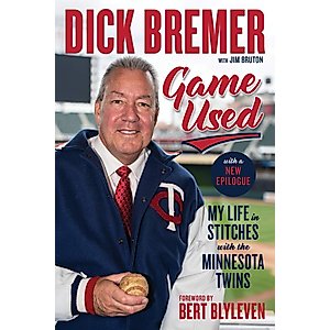 Dick Bremer: Game Used: My Life in Stitches With the Minnesota Twins