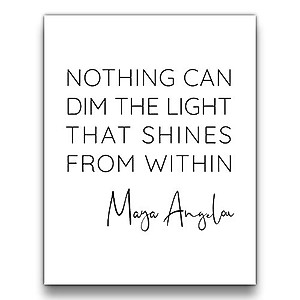 ‘Nothing Can Dim the Light that Shines from Within’ Maya Angelou Quotes Inspirational Wall Art | 11x14 UNFRAMED Black and White Print | Encouraging, Positive, Modern, Typography Home Decor